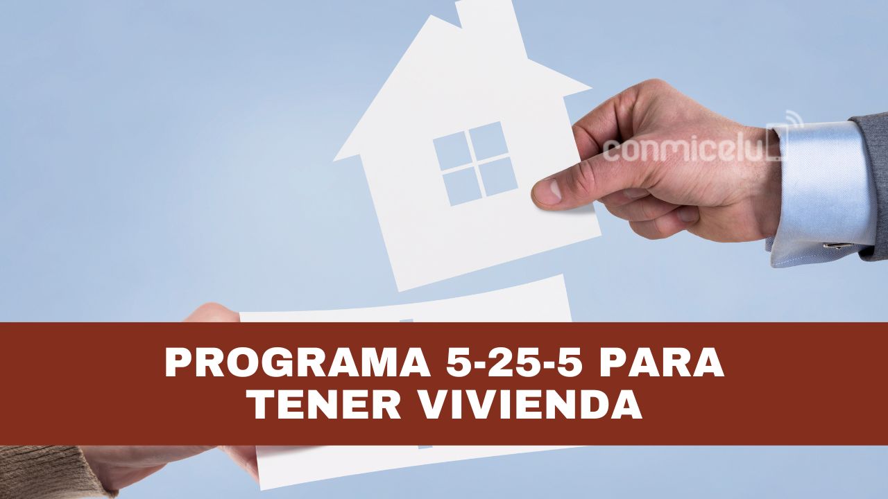 Programa 5-25-5 para tener Vivienda propia - Conmicelu